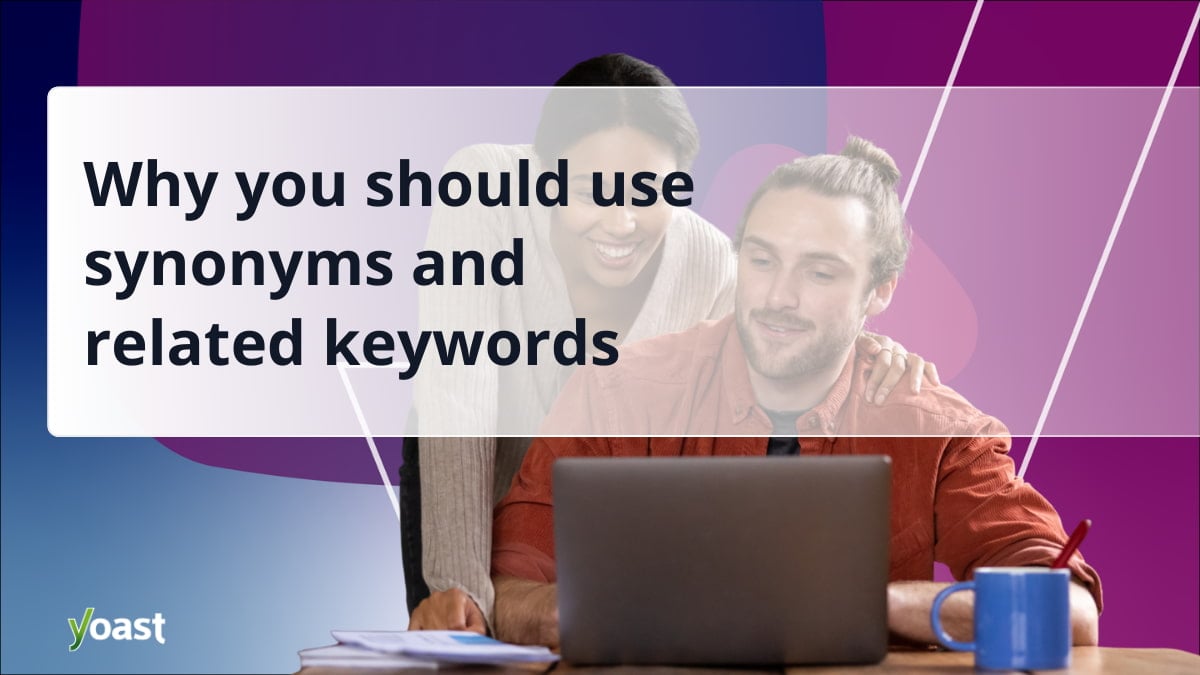 Why it is best to use synonyms and associated key phrases • Yoast ...